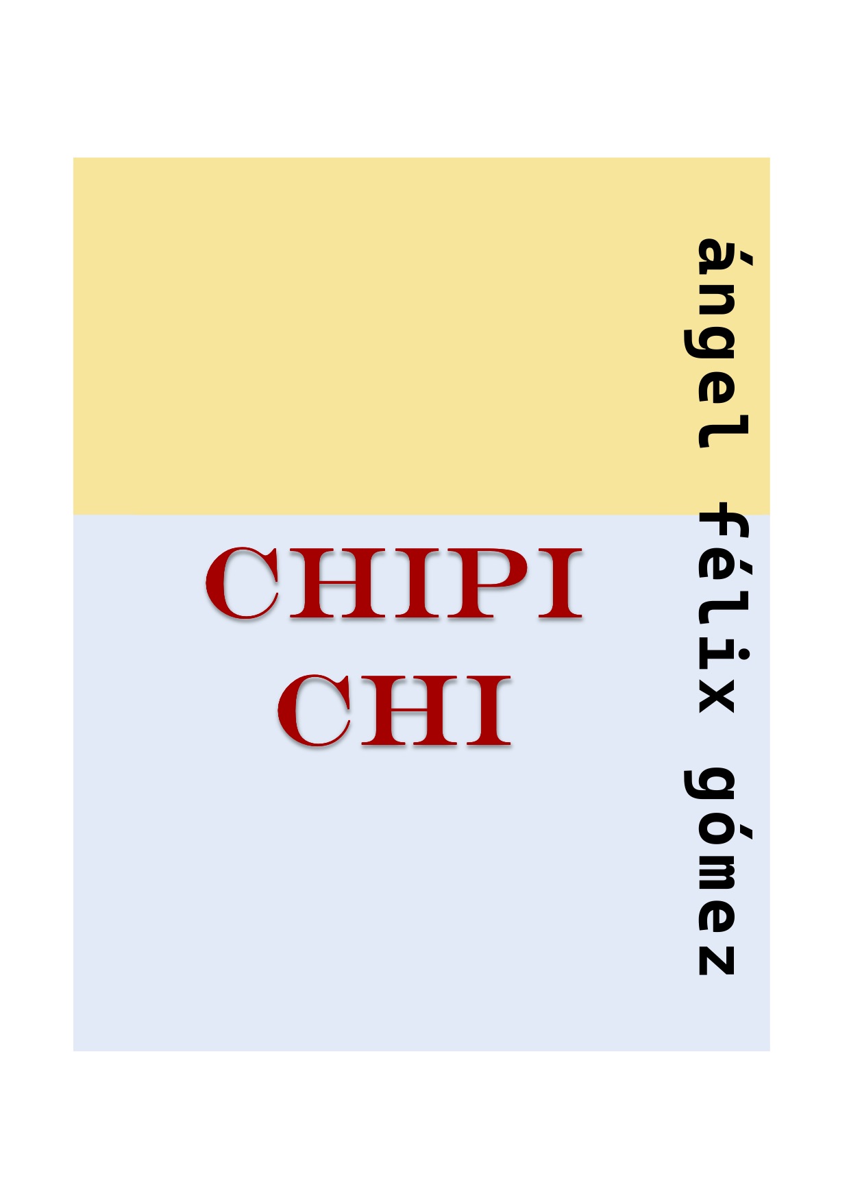 Ángel Félix Gómez_Chipi Chi (Poemario, s.f.) – Biblioteca Digital de ...