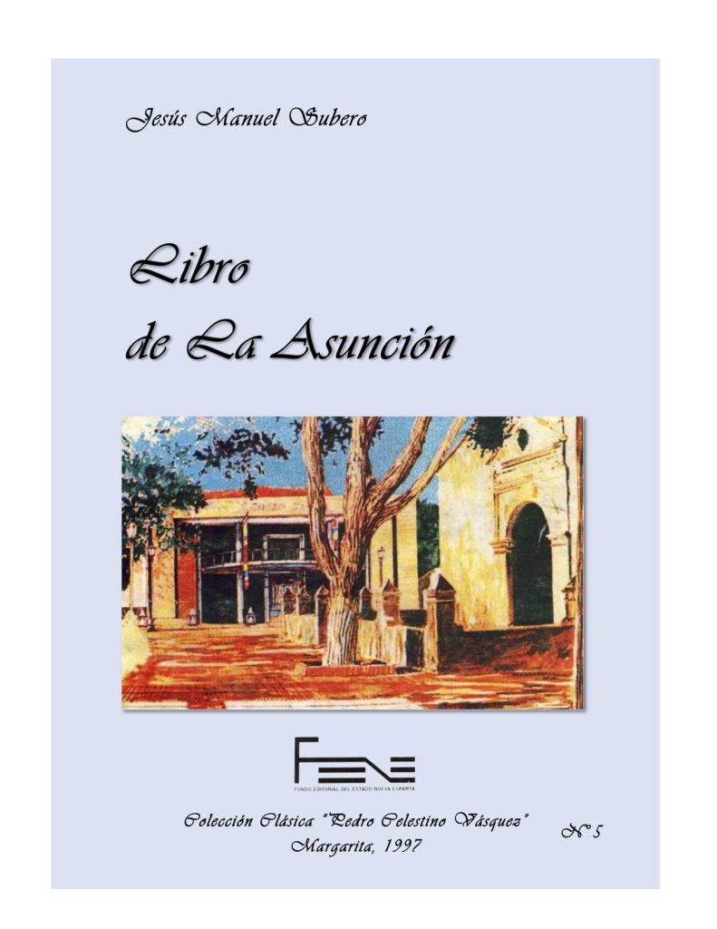 Jesús Manuel Subero_Libro de La Asunción (1997) – Biblioteca Digital de ...