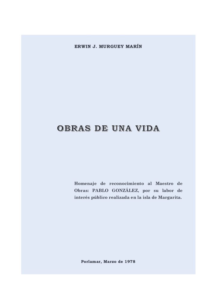 Erwin J. Murguey Marín_Obras de una Vida. Homenaje al Maestro de Obras Pablo González (1978 ...